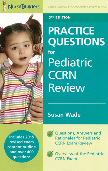 Nurse Builders Practice Questions for Pediatric CCRN Review, 3rd Ed. - AACN